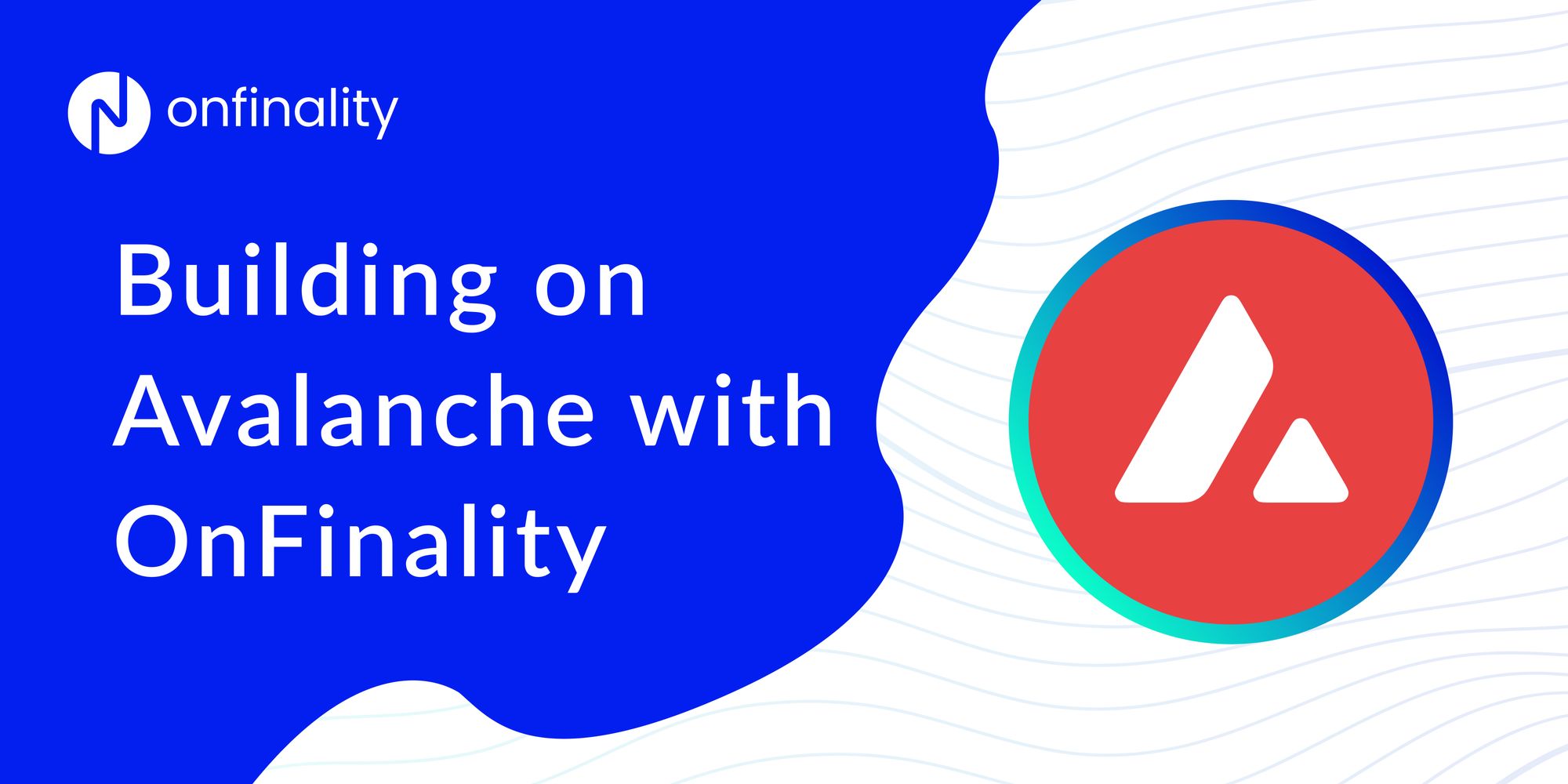 Building on Avalanche with OnFinality Building on Avalanche with OnFinality