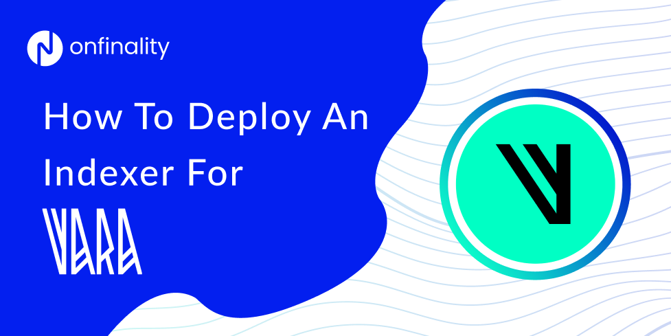 Build VARA dApps with OnFinality Indexing